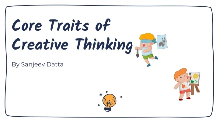 PPT - core-traits-of-creative-thinking PowerPoint Presentation, free ...