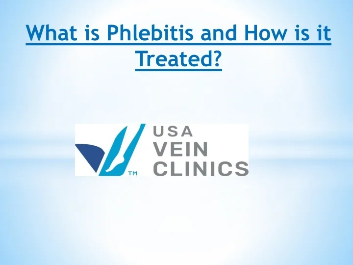 PPT - What is Phlebitis and How is it Treated PowerPoint Presentation ...