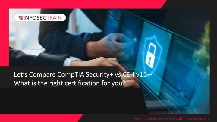 PPT - Let’s Compare CompTIA Security vs CEH v11 What is the right ...