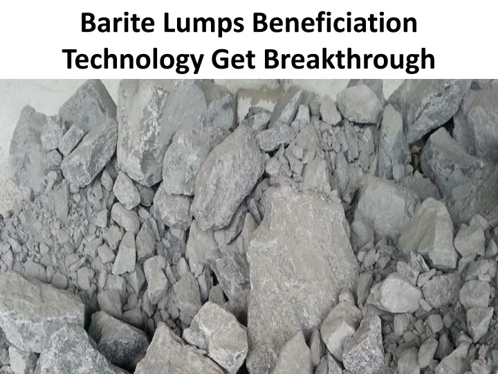 PPT - Exceptional characteristics of barite lumps PowerPoint ...