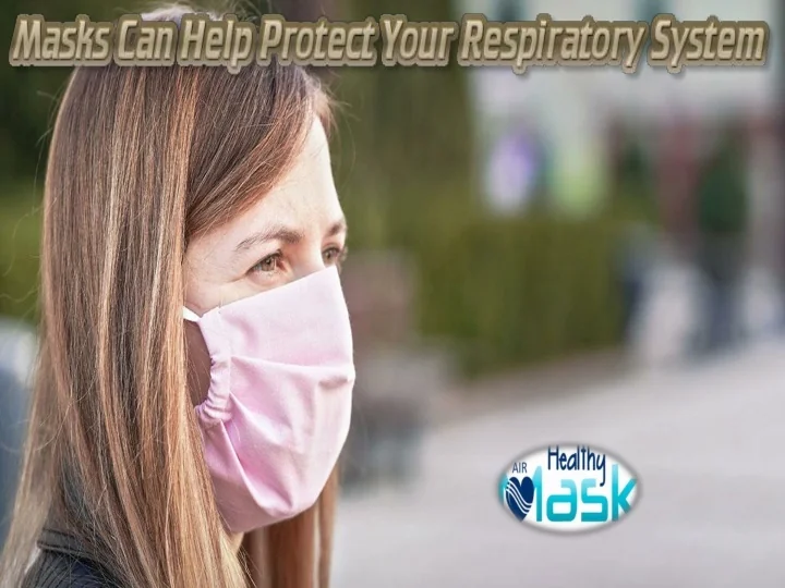 PPT - Masks Can Help Protect Your Respiratory System PowerPoint ...