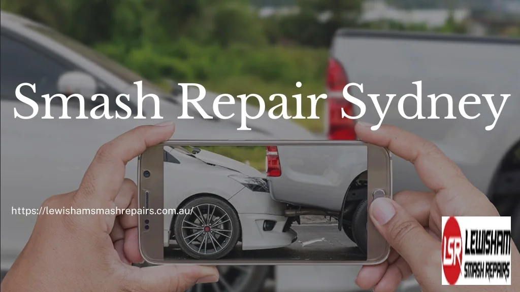 PPT - Are you Looking for a Reputable Smash Repair in Sydney ...