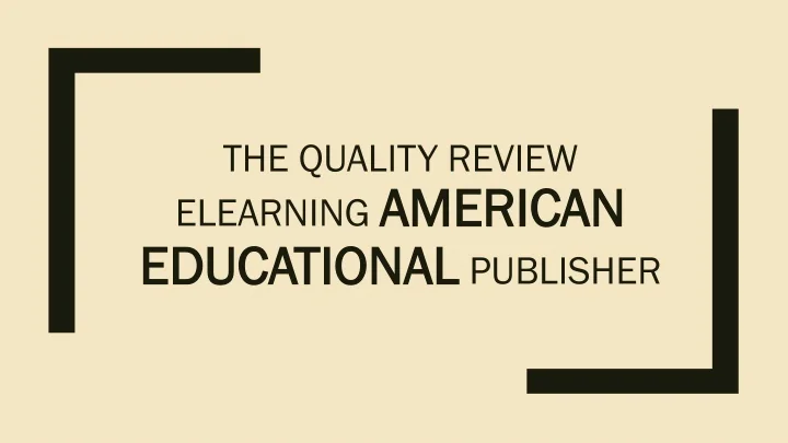 PPT - Quality Review Elearning American Educational Publisher ...