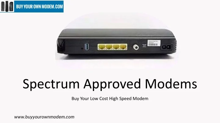 PPT - Spectrum Approved Modems PowerPoint Presentation, free download ...
