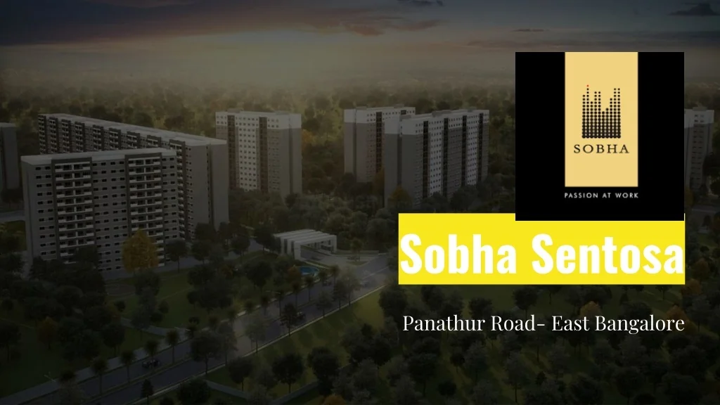 PPT - SOBHA SENTOSA PANATHUR, EAST BANGALORE PowerPoint Presentation ...