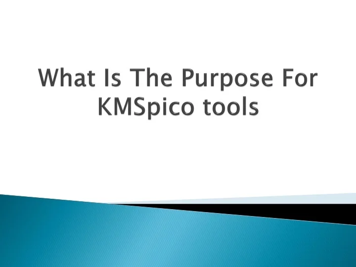 PPT - What-Is-The-Purpose-For-KMSpico-tools PowerPoint Presentation ...