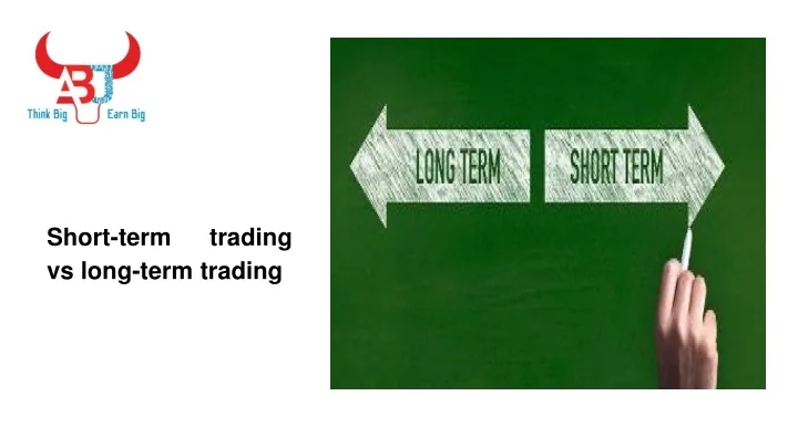 PPT - Short-term trading vs long-term trading PowerPoint Presentation ...