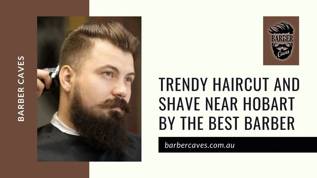 PPT - Trendy Haircut and Shave Near Hobart by the Best Barber ...