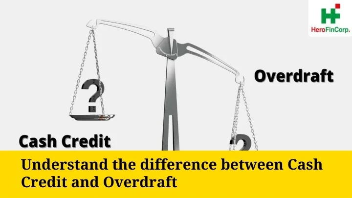 PPT - Understand the difference between Cash Credit and Overdraft ...