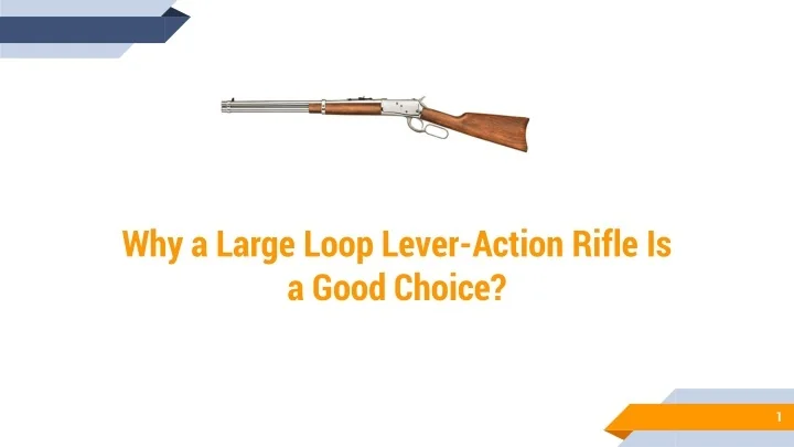 PPT - Why a Large Loop Lever-Action Rifle Is a Good Choice_ PowerPoint ...