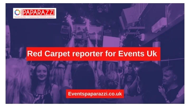 PPT - Red Carpet reporter for Events Uk PowerPoint Presentation, free ...