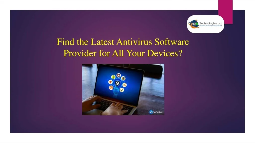 PPT - Find the Latest Antivirus Software Provider for All Your Devices ...