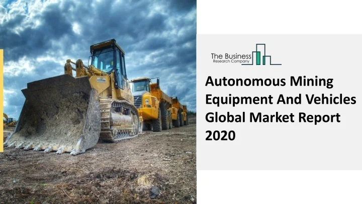 PPT - Autonomous Mining Equipment Market Scope, Opportunities And ...