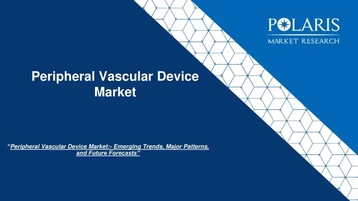 PPT - Peripheral Vascular Devices Market PowerPoint Presentation, free ...