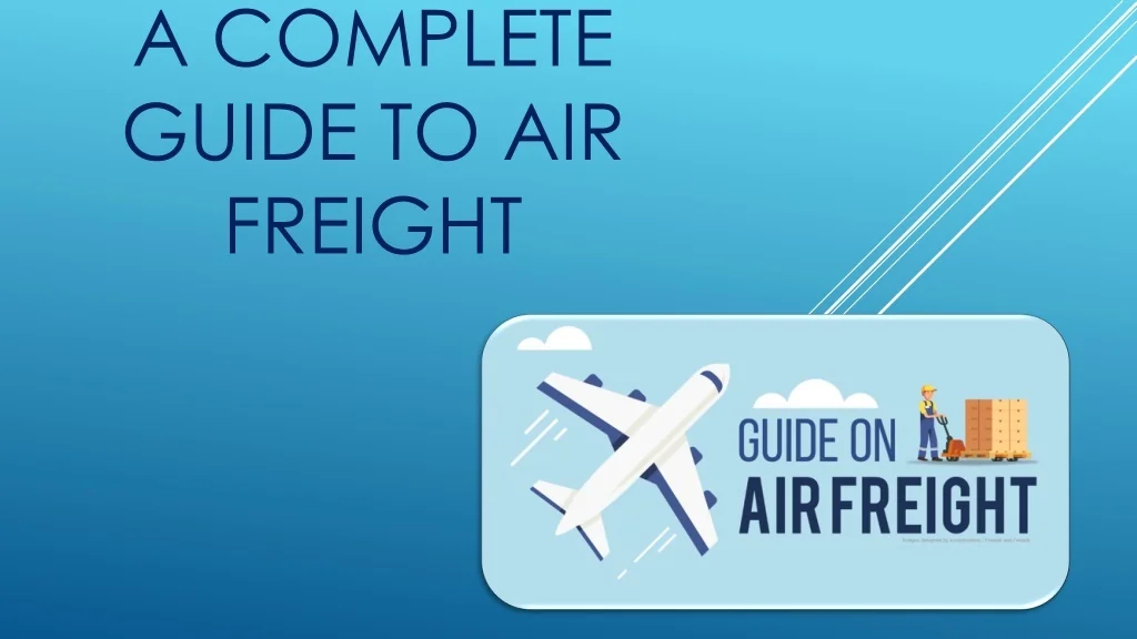 PPT - A Complete Guide to Air Freight PowerPoint Presentation, free ...