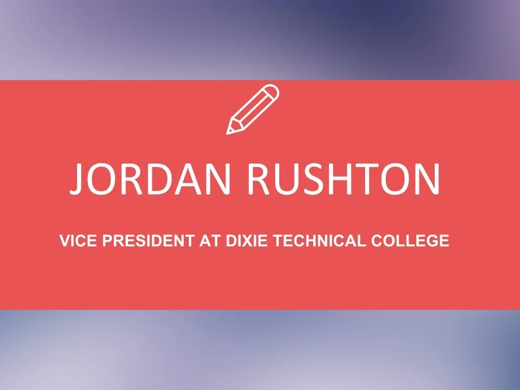 PPT - Jordan Rushton - Utah Technical Colleges - Influential Leader ...