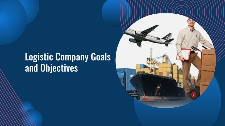 PPT - The Logistics Company's Goals and Objectives PowerPoint ...
