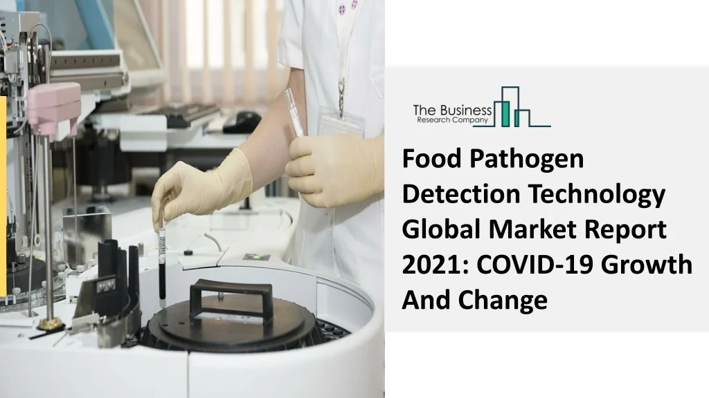 PPT - Food Pathogen Detection Technology Market Growth, Demand Factors ...