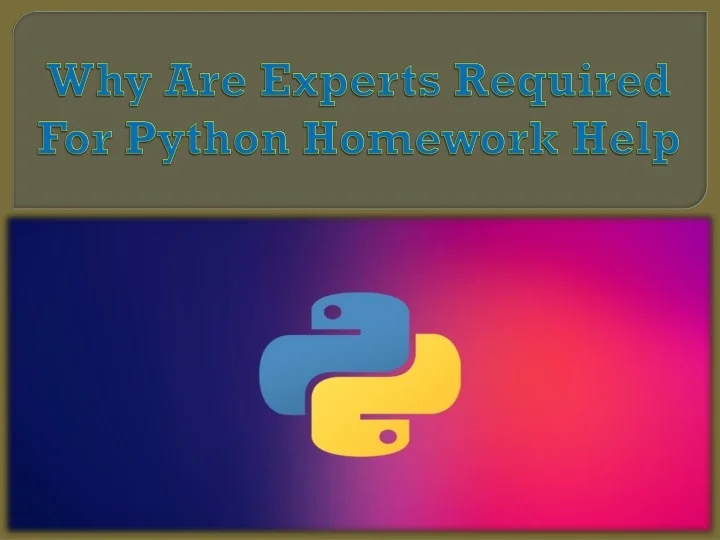 PPT - Why Are Experts Required For Python Homework Help PowerPoint ...