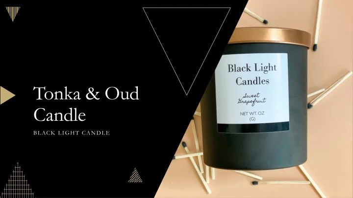 PPT - Tonka and Oud Candle Changes the Ambience of Your Home PowerPoint ...
