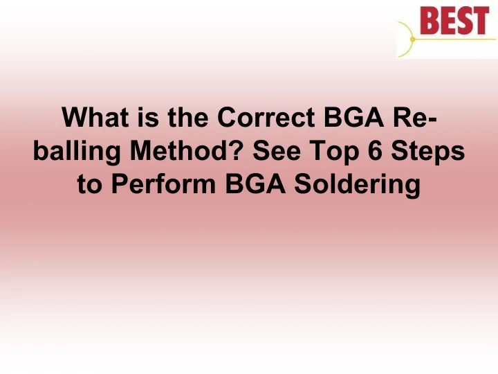 PPT - What is the Correct BGA Re-balling Method_ See Top 6 Steps to ...