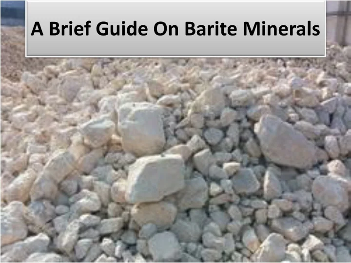 PPT - Major uses of barite minerals PowerPoint Presentation, free ...