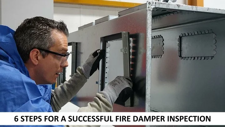 PPT - 6 Steps For A Successful Fire Damper Inspection PowerPoint ...
