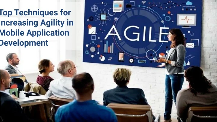 PPT - Top Techniques for Increasing Agility in Mobile Application ...