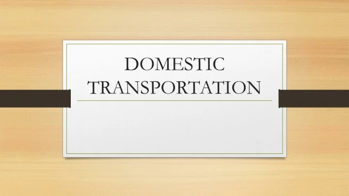 PPT - Domestic Transportation PowerPoint Presentation, free download ...