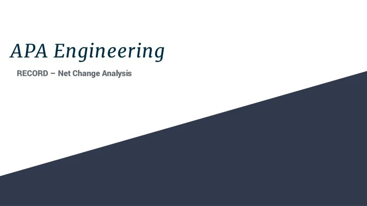 PPT - APA Engineering - RECORD Net change Analysis PowerPoint ...
