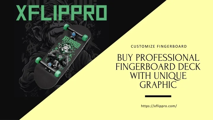 PPT - Buy Professional Fingerboard Deck With Unique Graphic | XFlippro ...