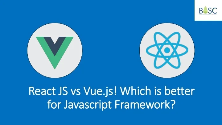Ppt Javascript Framework React Js Vs Vuejs Bosc Tech Labs Powerpoint Presentation Id