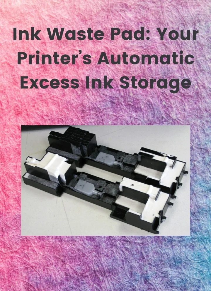 PPT - Ink waste pad: Your printer's automatic excess ink storage ...