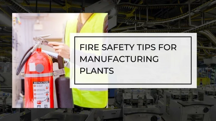 PPT - Fire Safety Tips for Manufacturing Plants PowerPoint Presentation ...
