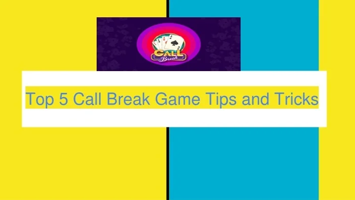 PPT - Top 5 Call Break Game Tips and Tricks PowerPoint Presentation ...