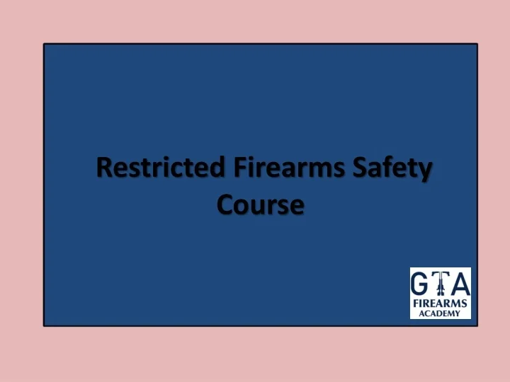 PPT - Restricted Firearms Safety Course PowerPoint Presentation, free ...
