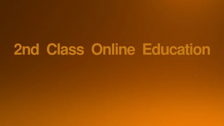 PPT - 2nd Class Online Education PowerPoint Presentation, free download ...