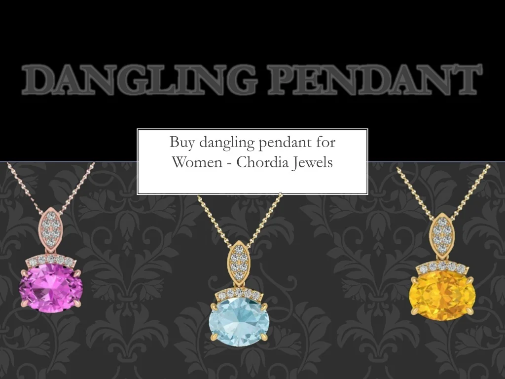 PPT - Buy dangling pendant for Women - Chordia Jewels PowerPoint ...