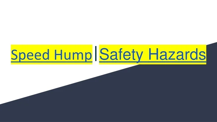 PPT - Speed Hump_Safety Hazards PowerPoint Presentation, free download ...