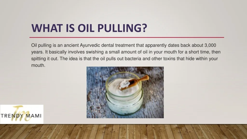 PPT - Improve your Oral Health with the Ancient Practice of Oil Pulling ...