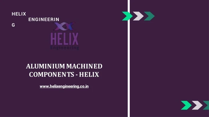 PPT - aluminium machined components – Helix Engineering PowerPoint ...