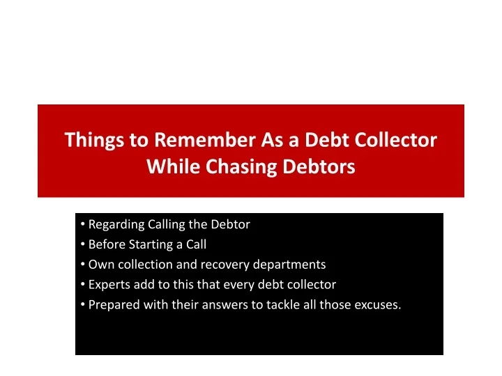 PPT - Things to Remember As a Debt Collector While Chasing Debtors ...