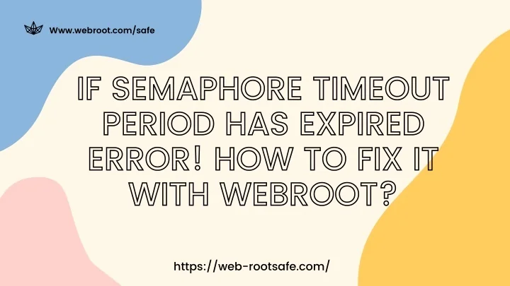 PPT - If Semaphore Timeout Period has Expired Error! How to Fix it with Webroot? PowerPoint ...