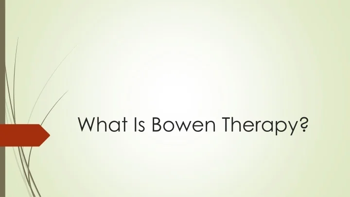 PPT - What Is Bowen Therapy PowerPoint Presentation, free download - ID:11090505