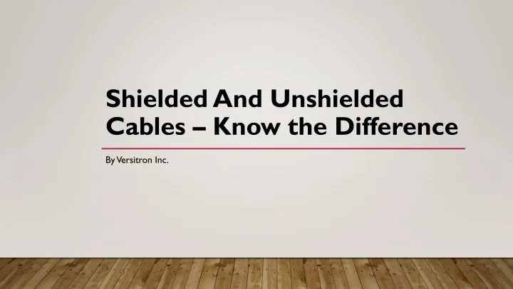 PPT - Shielded and Unshielded Cables - Why and When Should You Choose ...