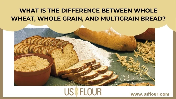 PPT - What is the Difference Between Whole Wheat, Whole Grain, And ...
