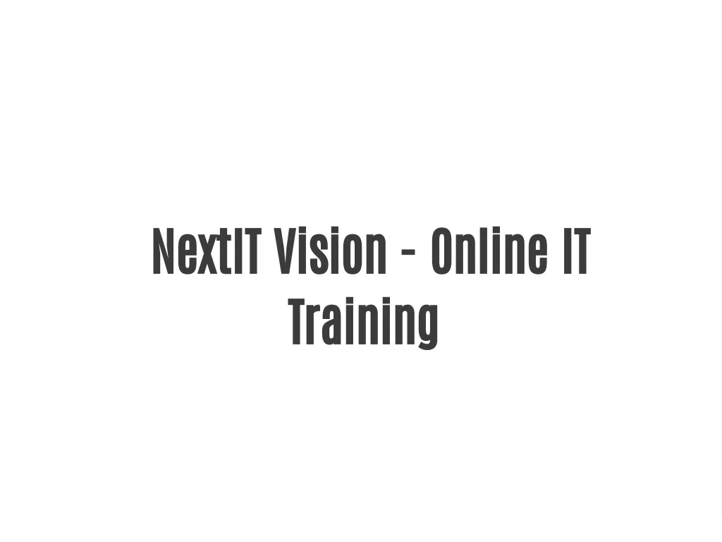 PPT - NextIT Vision - Online IT Training PowerPoint Presentation, free download - ID:11099938