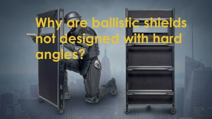 PPT - Why are ballistic shields not designed with hard PowerPoint ...