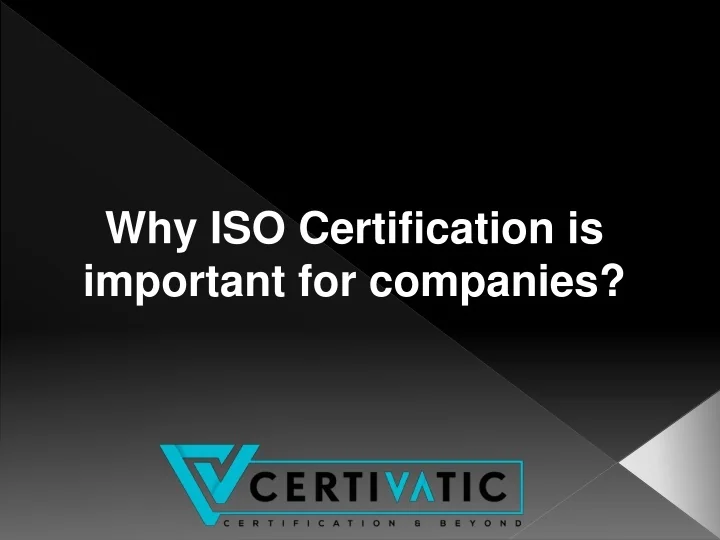 PPT - Why ISO Certification is important for companies PowerPoint ...