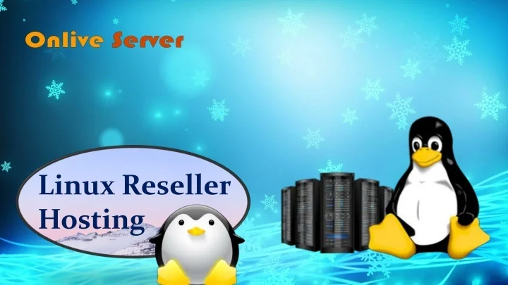 PPT - Make your Business Advance with Linux Reseller Hosting by Onlive Server PowerPoint ...